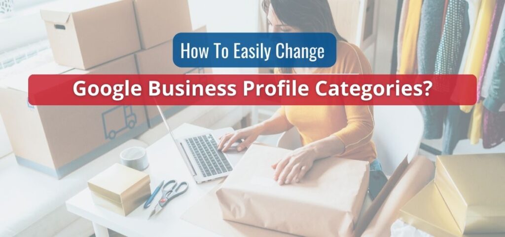 How to Easily Change Google Business Profile Categories?