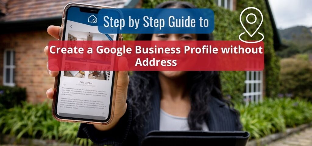 How to Create a Google Business Profile without Address
